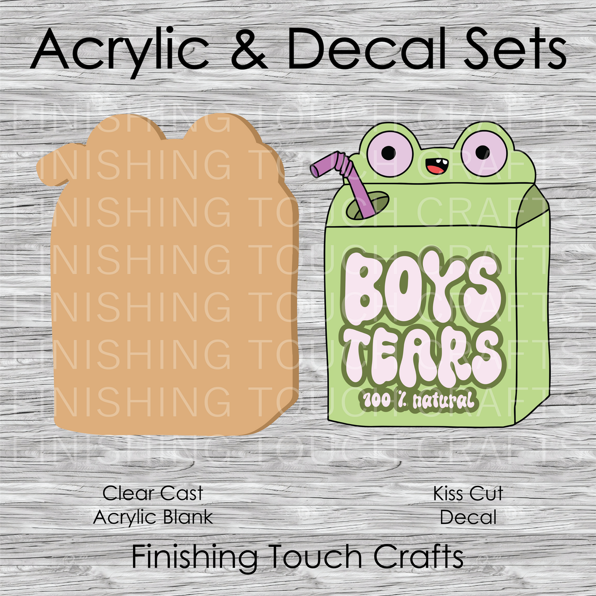 Boys Tears Juice – Finishing Touch Crafts, LLC
