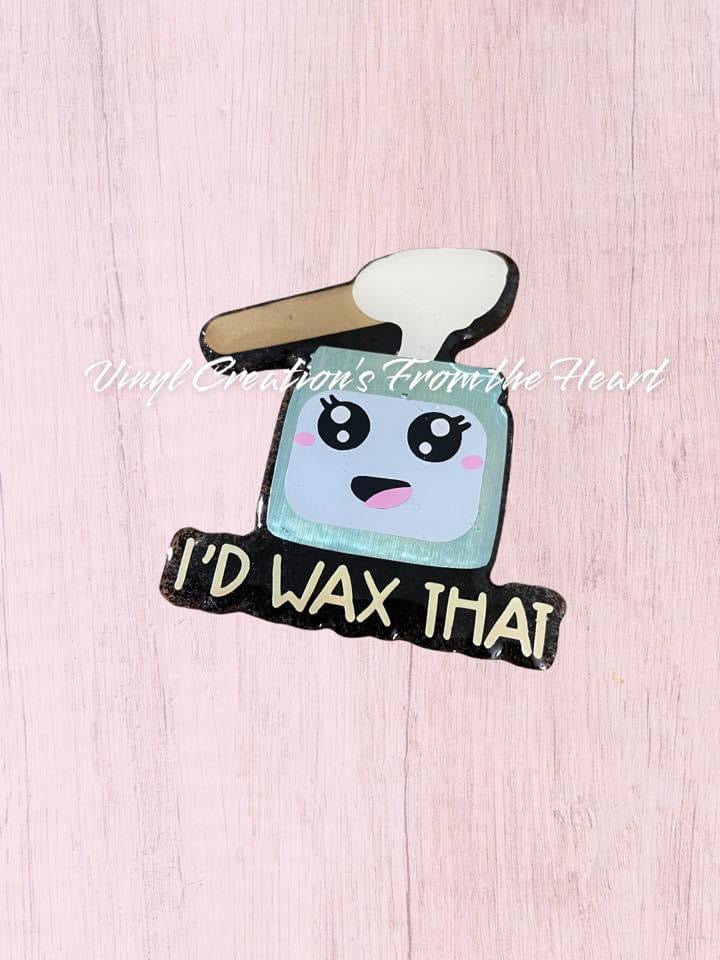 I'd Wax That – Finishing Touch Crafts, LLC